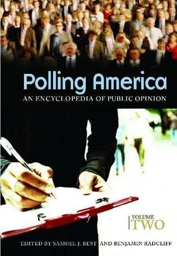 Polling America: An Encyclopedia of Public Opinion, Volume II, P-Z ...