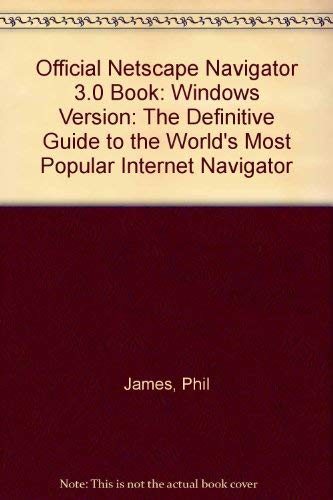 Official Netscape Navigator 3.0 Book: The Definitive Guide to the World ...