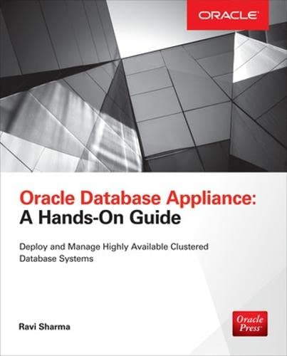 Oracle Database Appliance: A Hands-On Guide (Oracle Press ...