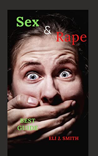 SEX AND RAPE: Save a girl child today - Kindle edition by SMITH, ELI J.. Health, Fitness ...