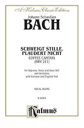 Cantata No. 211 - Schweigt stille, plaudert nicht (Kaffeekantate): STB ...