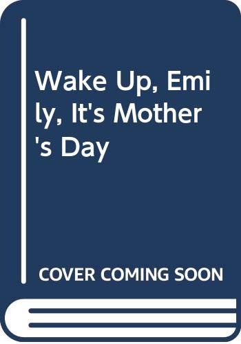 Wake Up, Emily, It's Mother's Day: Giff, Patricia Reilly: 9780606050425 ...