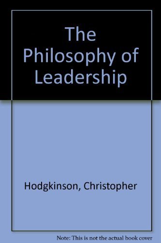 The Philosophy of Leadership: Hodgkinson, Christopher: 9780312606725 ...