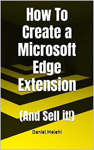 How To Create a Microsoft Edge Extension: (And Sell it!) (Cross ...
