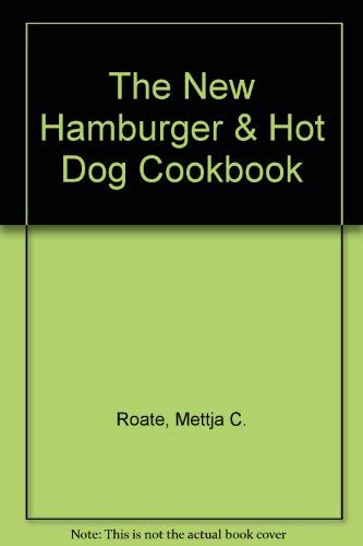 The New Hamburger & Hot Dog Cookbook: Roate, Mettja C.: 9780870002991 ...