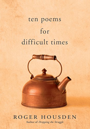 Ten Poems for Difficult Times eBook : Housden, Roger: Amazon.co.uk ...