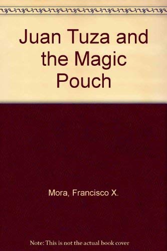 Juan Tuza and the Magic Pouch: Mora, Francisco X.: 9780917846243: Amazon.com: Books