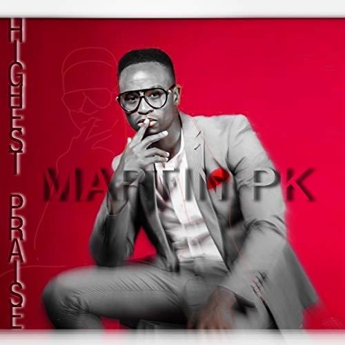 Play Highest Praise by Martin PK on Amazon Music
