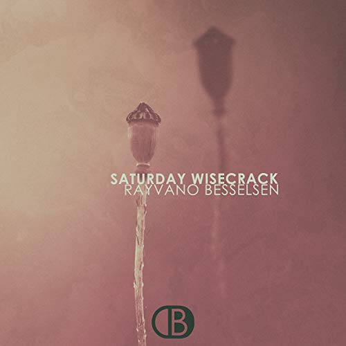 Amazon.com: Saturday Wisecrack : Rayvano Besselsen: Digital Music