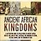 Ancient African Kingdoms: A Captivating Guide to Civilizations of ...