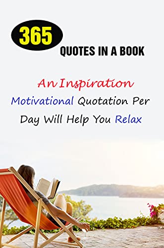 365 Quotes In A Book: An Inspirational, Motivational Quotation Per Day ...