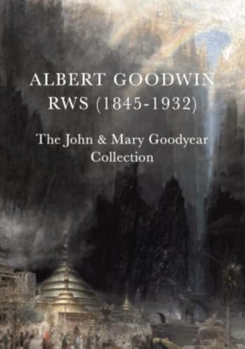 Buy Albert Goodwin RWS (1845-1932): The John & Mary Goodyear Collection ...