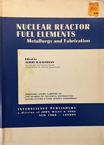 Nuclear reactor fuel elements: Metallurgy and fabrication: Albert ...