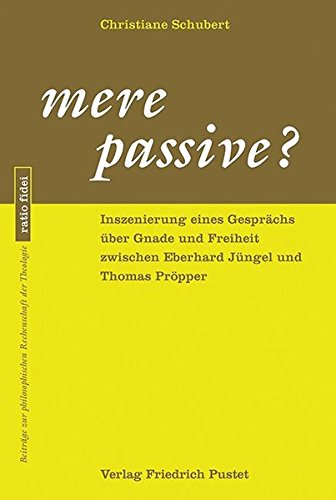 mere passive?: Inszenierung eines Gesprächs über Gnade und Freiheit ...