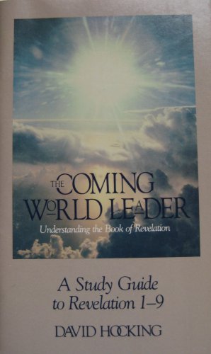 The Coming World Leader, Understanding the Book of Revelation, A Study ...