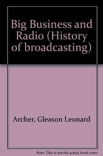 Big Business and Radio: Archer, Gleason Leonard: 9780405035586: Amazon ...