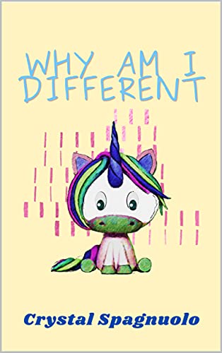 Why Am I Different eBook : Spagnuolo, Crystal: Amazon.co.uk: Books