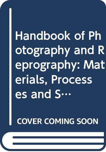 Handbook of Photography and Reprography: Materials, Processes and ...