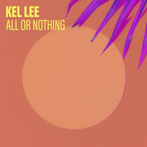 Play All or Nothing by Kel Lee on Amazon Music Unlimited
