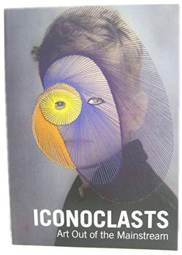 Iconoclasts: Art Out of the Mainstream: Unknown: 9781909413115: Amazon ...