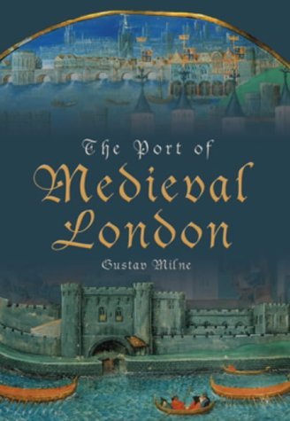 The Port of Medieval London: Amazon.co.uk: Milne, Gustav: 9780752425443 ...