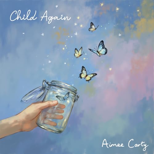 Amazon Music - Aimee CartyのChild Again - Amazon.co.jp
