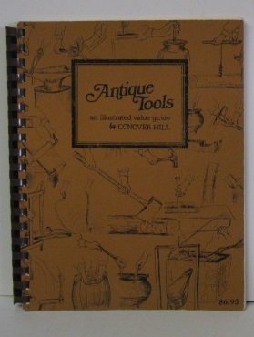 Antique Tools: An Illustrated Value Guide: Conover Hill: 9780891450054 ...