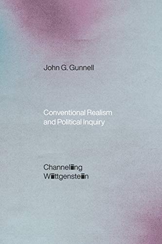 Conventional Realism and Political Inquiry: Channeling Wittgenstein ...