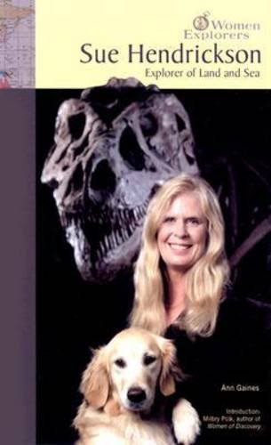 Sue Hendrickson: Explorer on Land and Sea (Women Explorers): Gaines ...