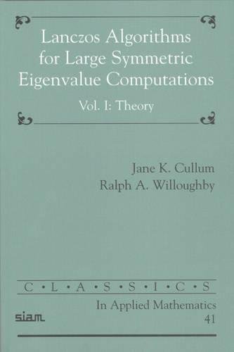 Lanczos Algorithms for Large Symmetric Eigenvalue Computations: Volume ...
