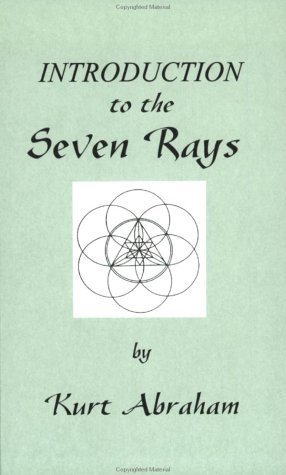 Introduction to the Seven Rays by Kurt Abraham (1986-06-03): Kurt ...