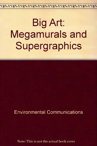 Big Art: Megamurals and Supergraphics: 9780894710070: Amazon.com: Books