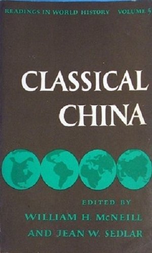 Classical China (Readings in World History): William H. McNeill, Jean W ...