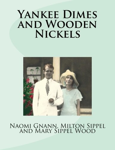 Yankee Dimes and Wooden Nickels: Wood, Mary Sippel, Gnann, Naomi ...