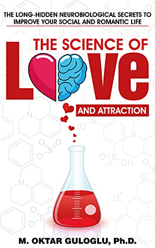 The Science of Love and Attraction: The long-hidden neurobiological ...