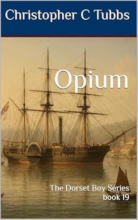 Opium: The Dorset Boy Series book 19 eBook : Tubbs, Christopher C ...