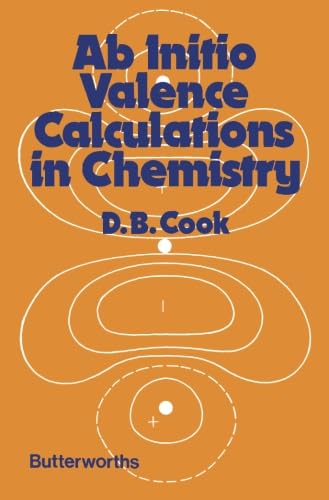 Ab Initio Valence Calculations In Chemistry Cook D B 9781483128795