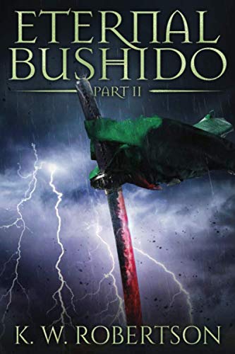 Eternal Bushido Part Two (The Eternal Saga): Robertson, Kyle William ...