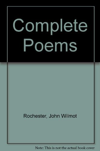 The Complete Poems of John Wilmot, Earl of Rochester: Wilmot, John ...