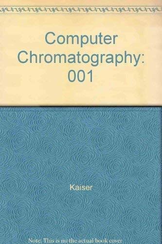 Computer Chromatography, Volume 1 (Chromatographic methods): Kaiser ...