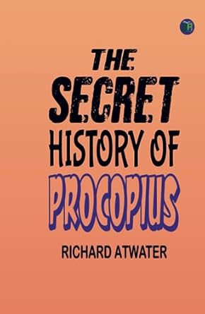 The Secret History of Procopius: Richard Atwater: 9789358943672: Amazon ...
