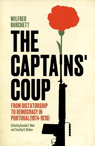The Captains' Coup: From Dictatorship to Democracy in Portugal (1974 ...