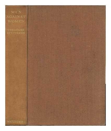 Men Against Women : A Study of Sexual Relations: Besterman, Theodore ...