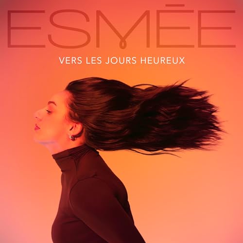 Écouter Vers les jours heureux par Esmée sur Amazon Music Unlimited