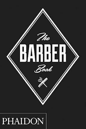 The Barber Book: Phaidon Press: 9780714871042: Amazon.com: Books