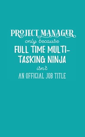 Amazon.com: Project Manager Only Because Full Time Multi-Tasking Ninja ...