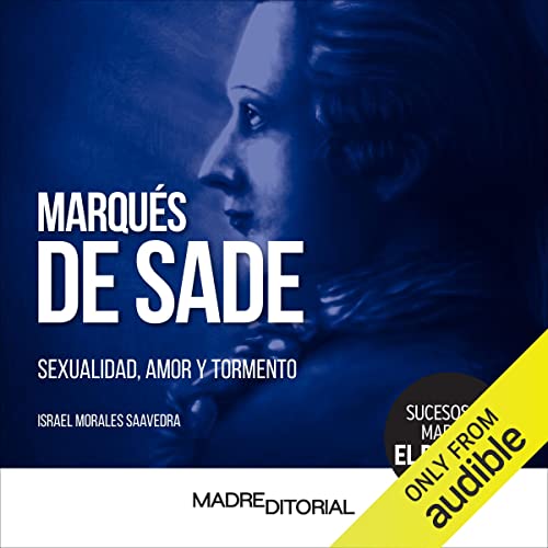Marques de Sade [Marquis de Sade]: Sexualidad, amor y tormento [Sexuality, Love and Torment ...