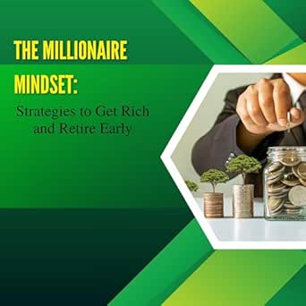 Amazon.com: The Millionaire Mindset: Strategies to Get Rich and Retire ...