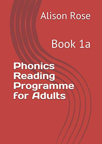 Phonics Reading Programme for Adults: Book 1a: Rose, Alison ...