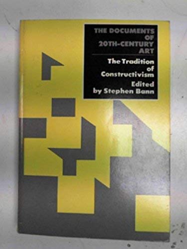 The tradition of constructivism (The documents of 20th century art ...